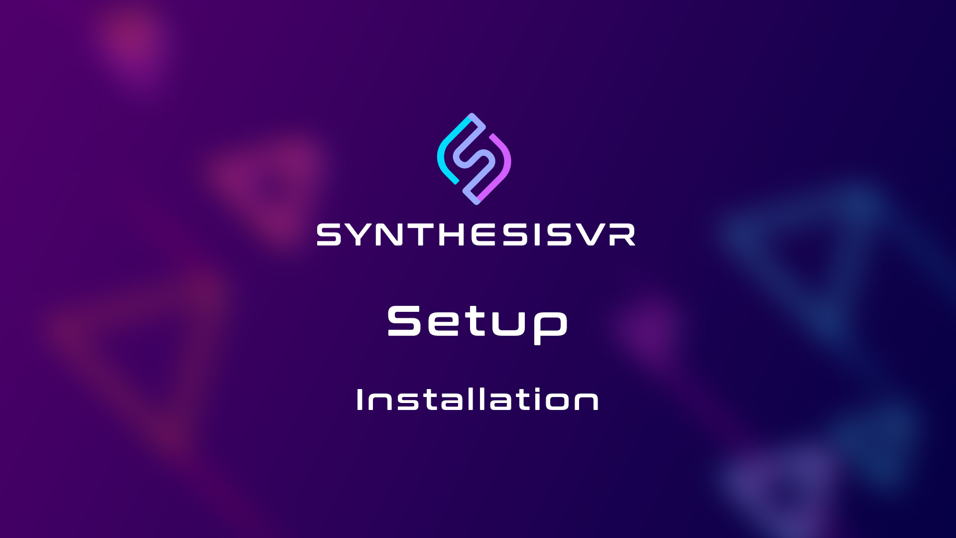 Synthesis VR Setup - Installation - Synthesis VR
