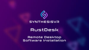 RustDesk - Remote Desktop Software - Installation Guide - Synthesis VR