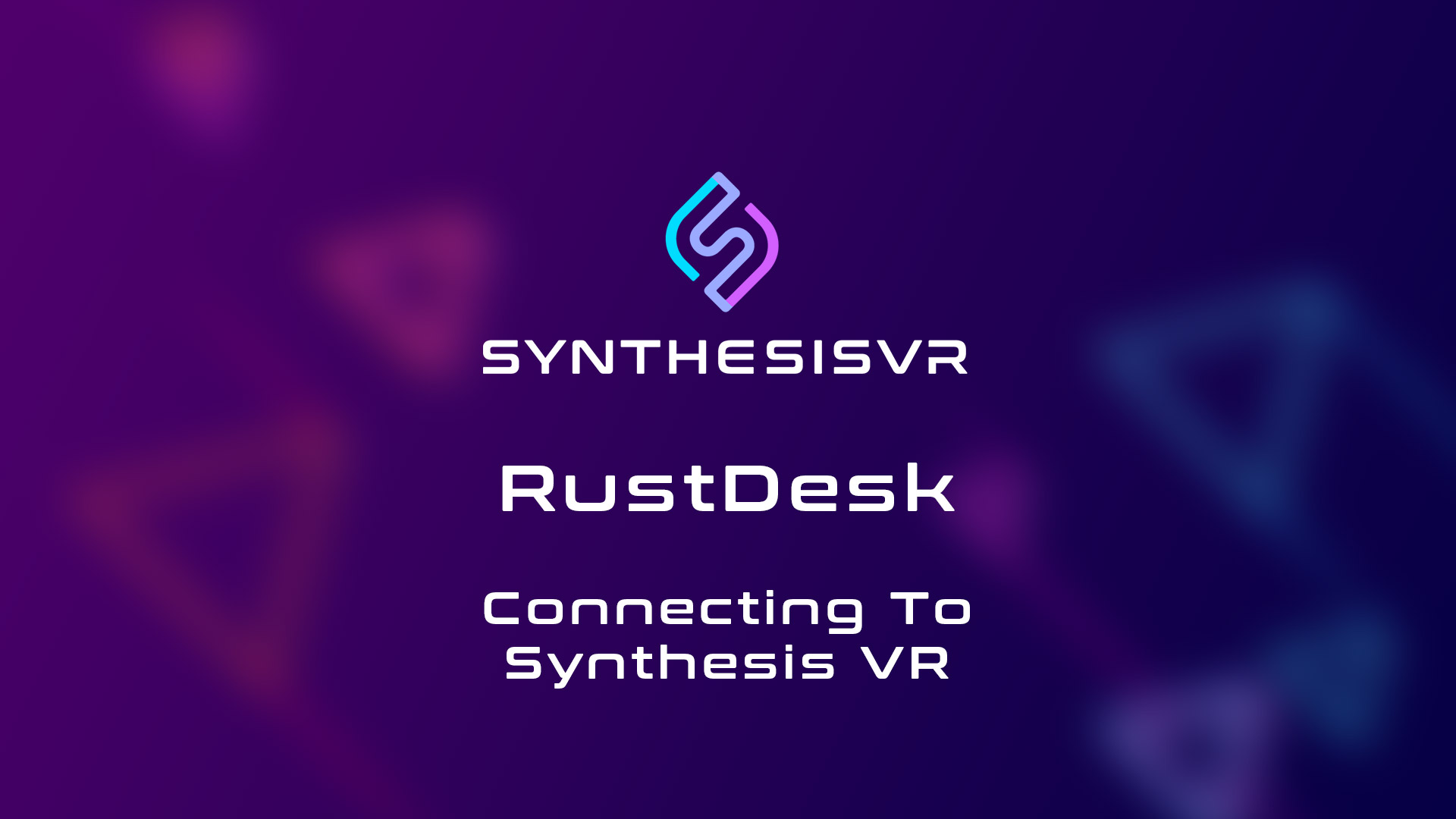 Connecting RustDesk To Synthesis VR